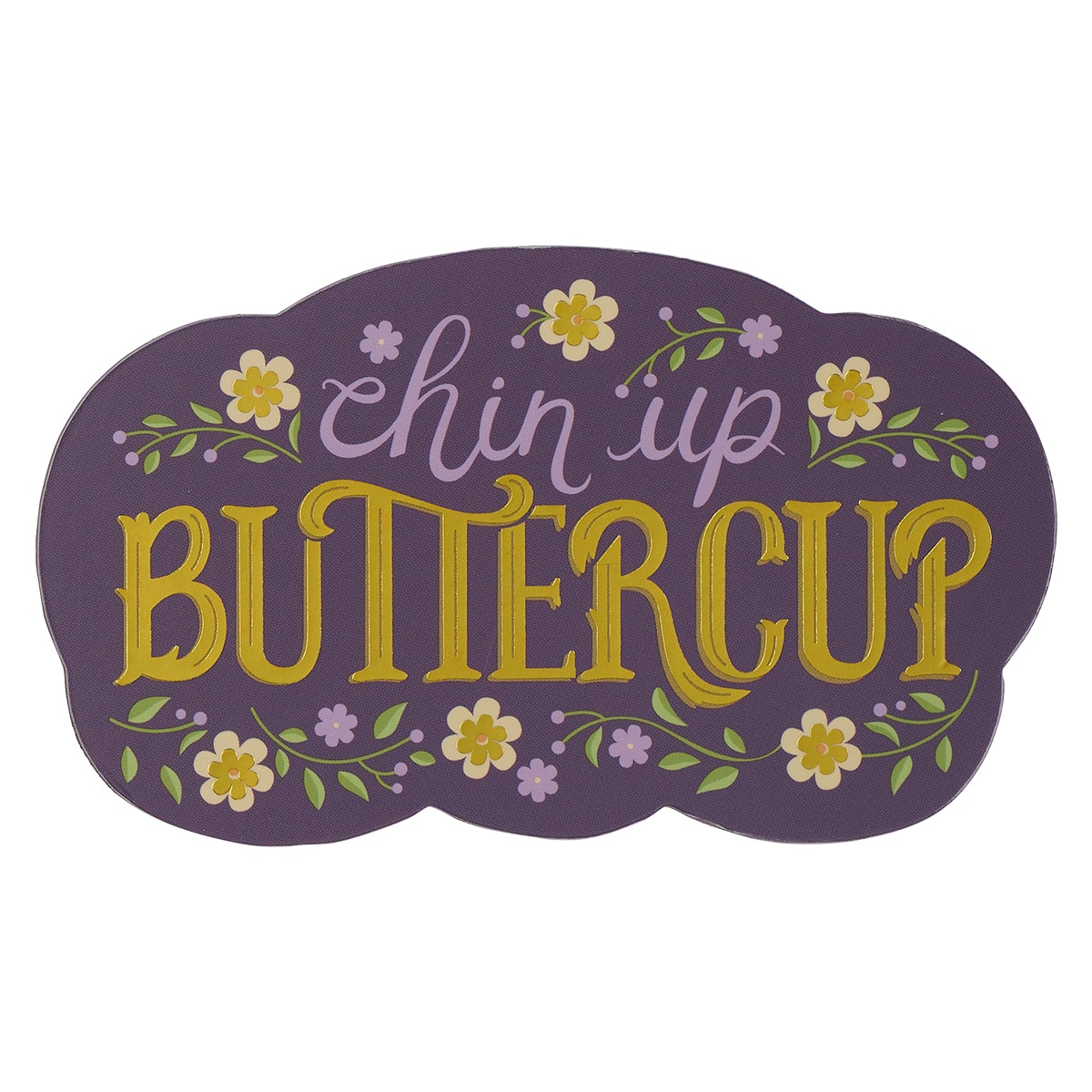 Chin Up Buttercup Quote